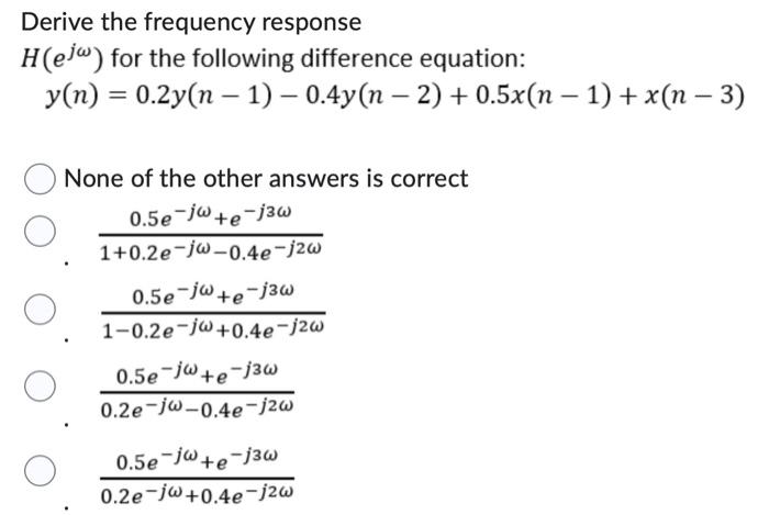 Solved Derive the frequency response H(ejω) for the | Chegg.com
