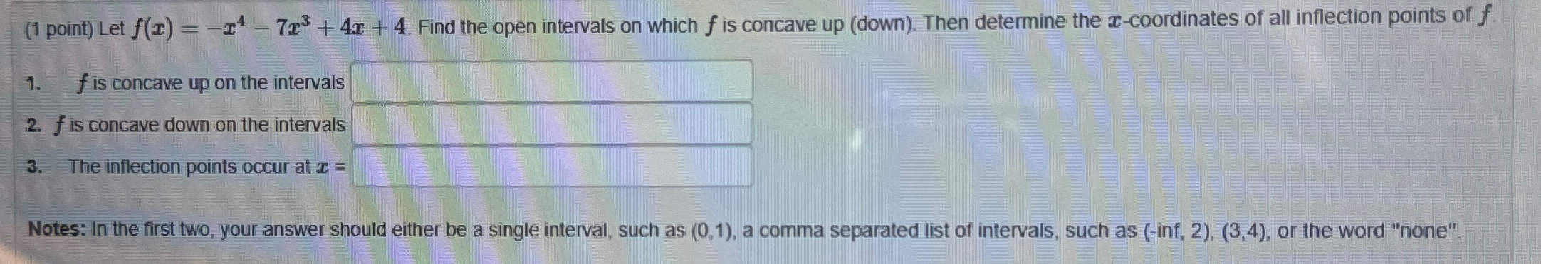 Solved (1 ﻿point) ﻿Let f(x)=-x4-7x3+4x+4. ﻿Find the open | Chegg.com