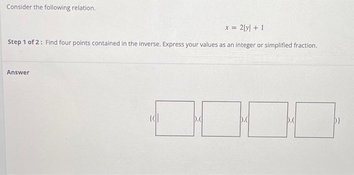 Consider the following relation. x=2∣y∣+1 Step 1 of | Chegg.com