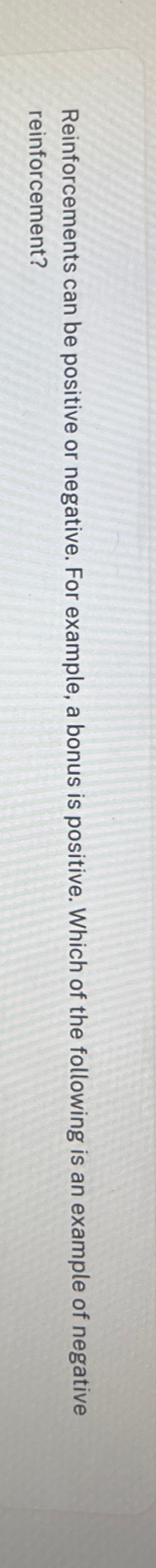 Solved Reinforcements can be positive or negative. For | Chegg.com