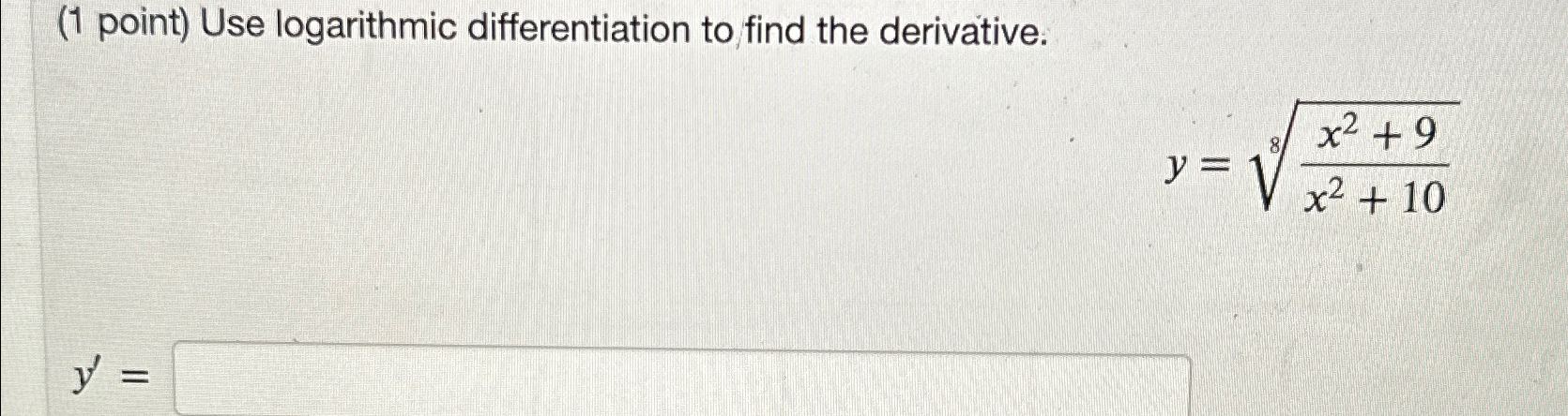 Solved (1 ﻿point) ﻿Use logarithmic differentiation to find | Chegg.com