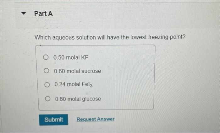 Solved Which aqueous solution will have the lowest freezing | Chegg.com