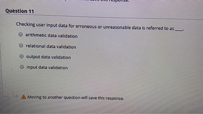 Solved Question 11 Checking user input data for erroneous or | Chegg.com