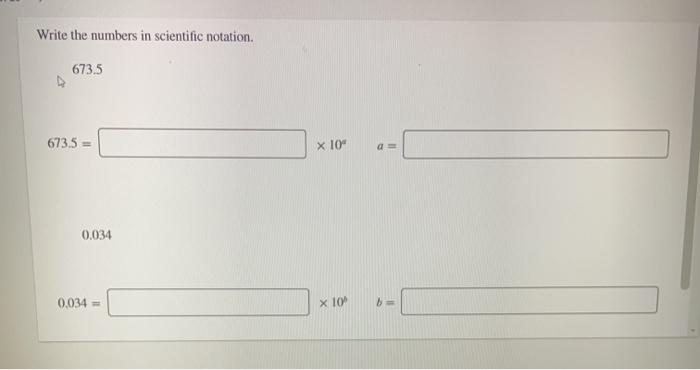Solved Write the numbers in scientific notation. 673,5 673.5 | Chegg.com