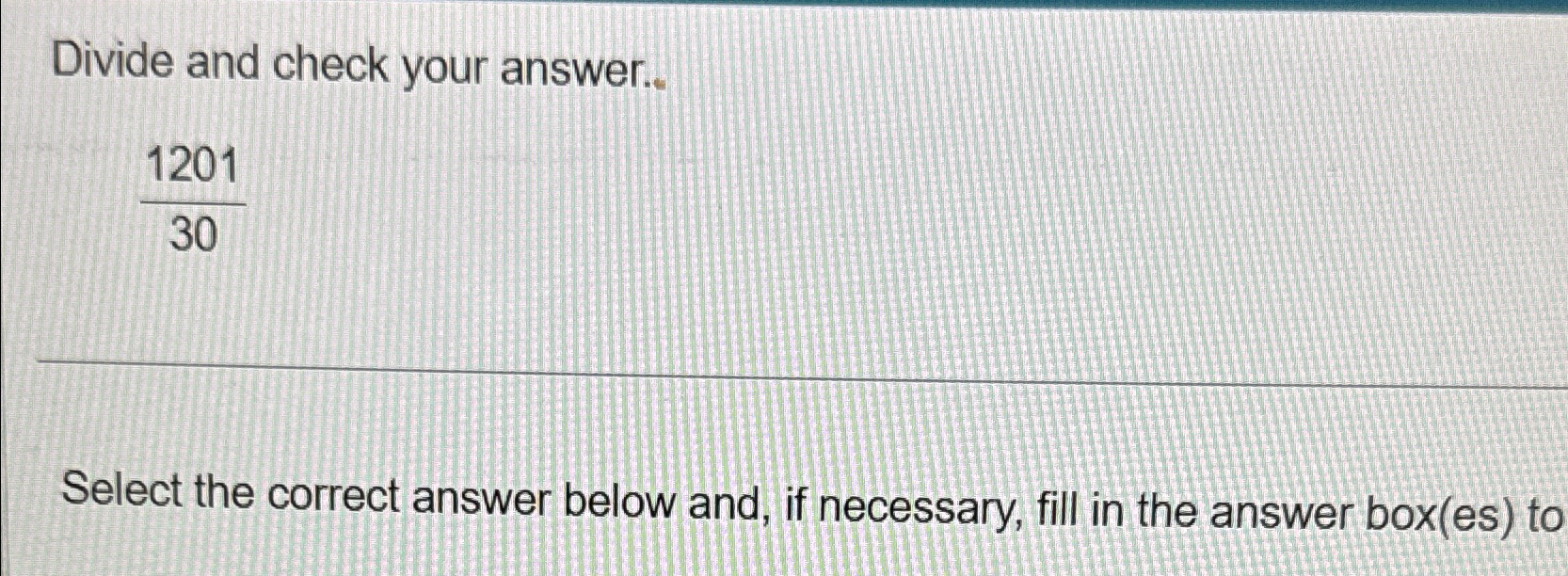Solved Divide and check your answer.120130Select the correct | Chegg.com