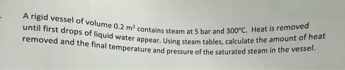 Solved A rigid vessel of volume 0.2 m3 contains steam at 5 | Chegg.com