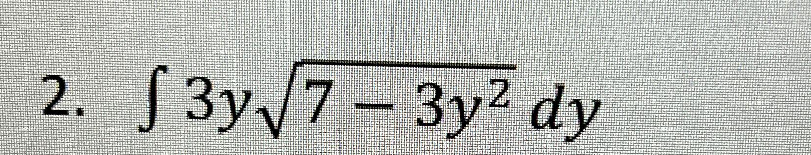 Solved ∫﻿﻿3y7-3y22dy | Chegg.com