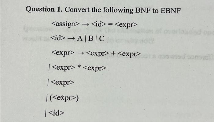 Solved Question 1. Convert the following BNF to EBNF → = | Chegg.com