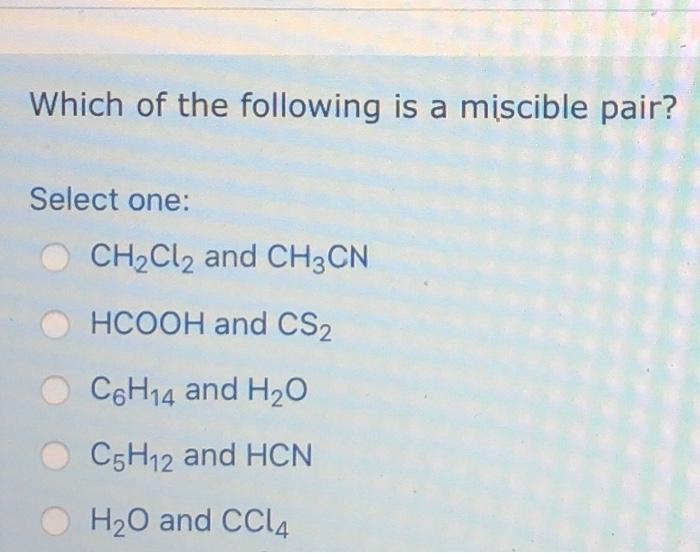 Solved Which of the following is a miscible pair? Select | Chegg.com