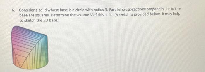Solved Consider a solid whose base is a circle with radius 3 | Chegg.com