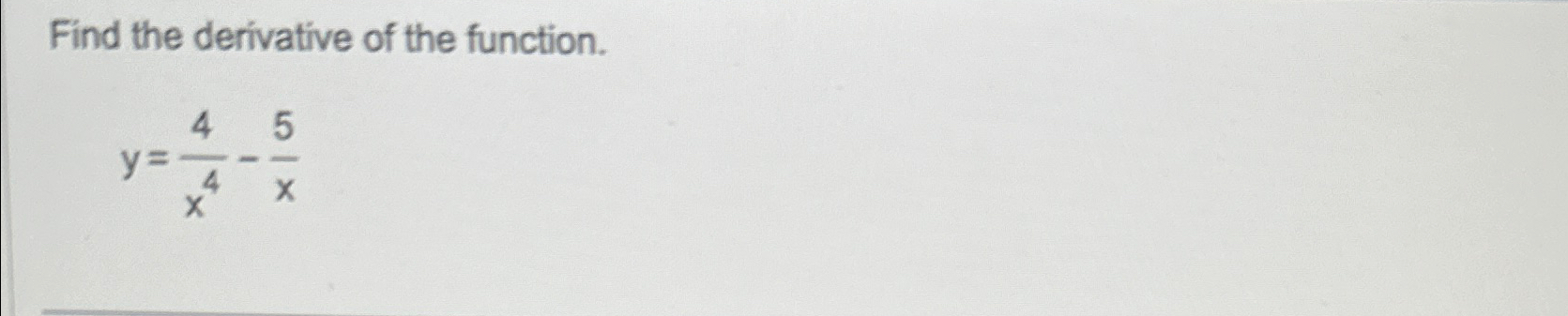 Solved Find the derivative of the function.y=4x4-5x | Chegg.com