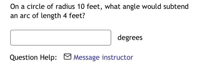 Solved On a circle of radius 10 feet, what angle would | Chegg.com