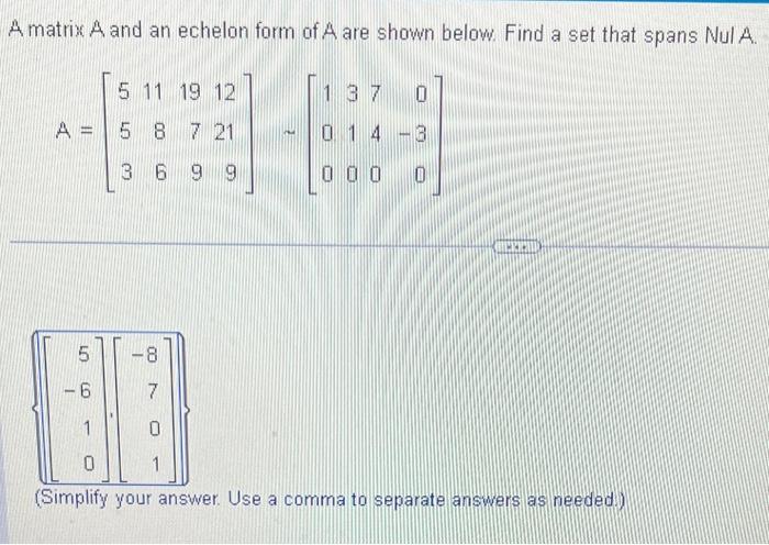 Solved A matrix A and an echelon form of A are shown below. | Chegg.com