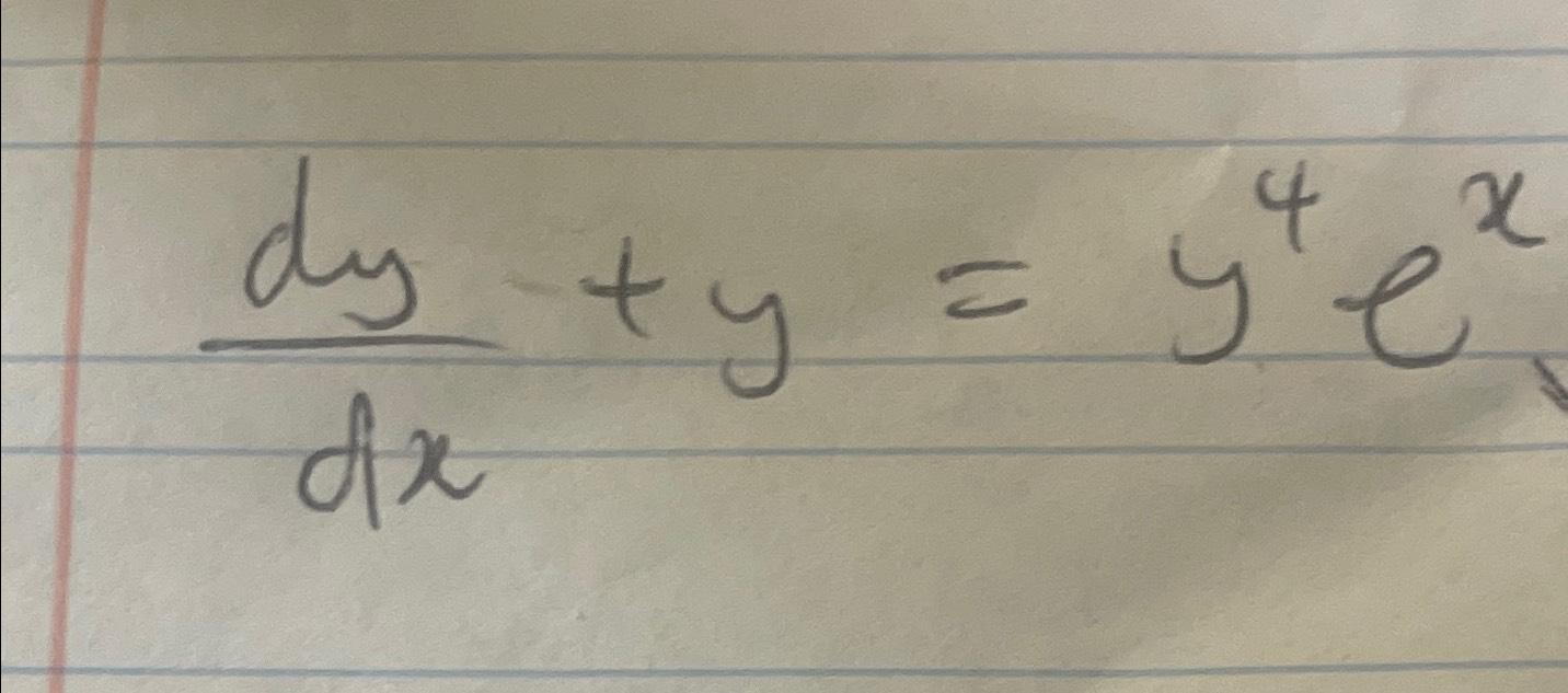 Solved dydx+y=y4ex | Chegg.com