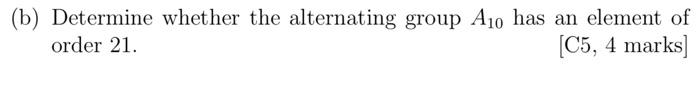 Solved (b) Determine whether the alternating group A10 has | Chegg.com