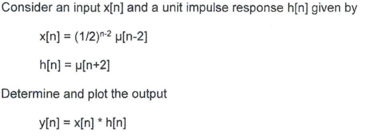 Solved Consider an input x[n] and a unit impulse response | Chegg.com