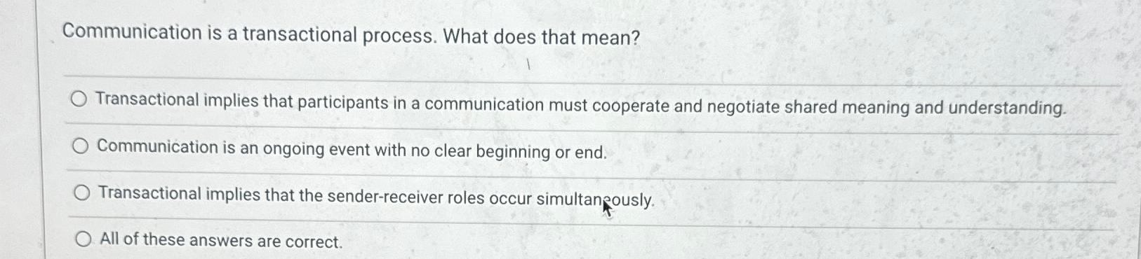 Solved Communication is a transactional process. What does | Chegg.com