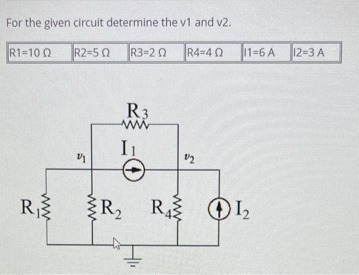 Solved For the given circuit determine the v1 and v2. | Chegg.com