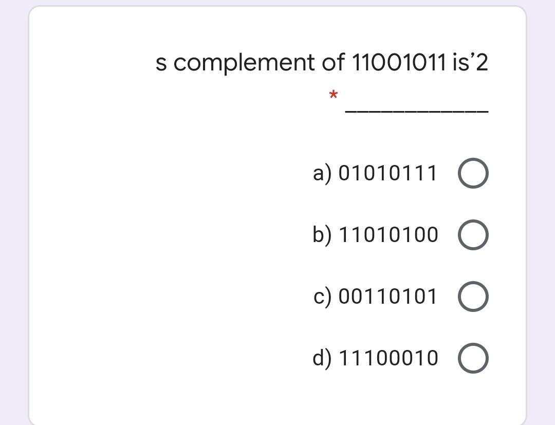 Solved s complement of 11001011 is'2 * a) 01010111 b) | Chegg.com