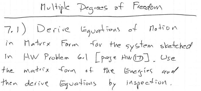 Solved Multiple Degrees of Freedom 7.1) Derive Equations of | Chegg.com