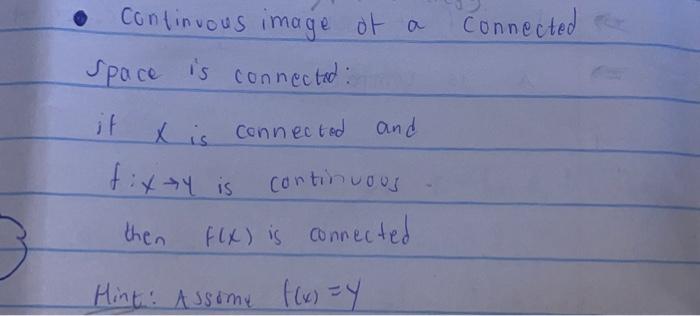Solved - Continuous image of a connected Space is connectad: | Chegg.com
