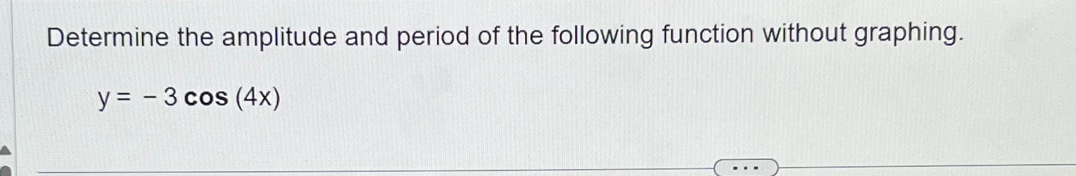 Solved Determine the amplitude and period of the following | Chegg.com