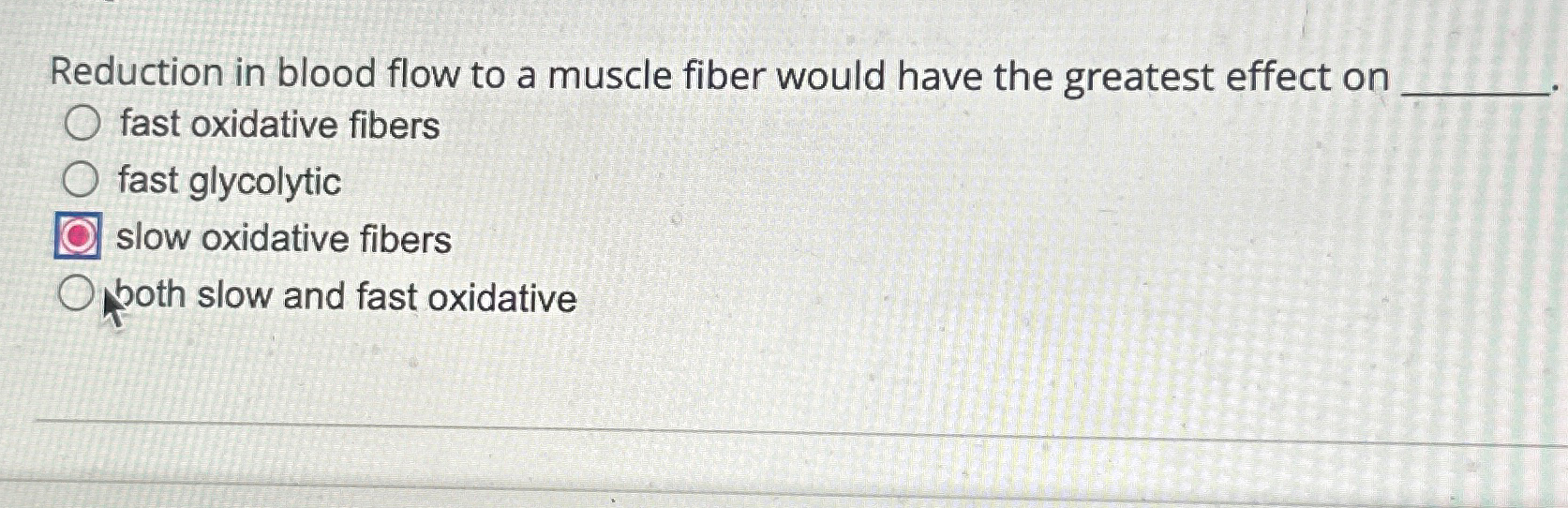 Solved Reduction in blood flow to a muscle fiber would have | Chegg.com