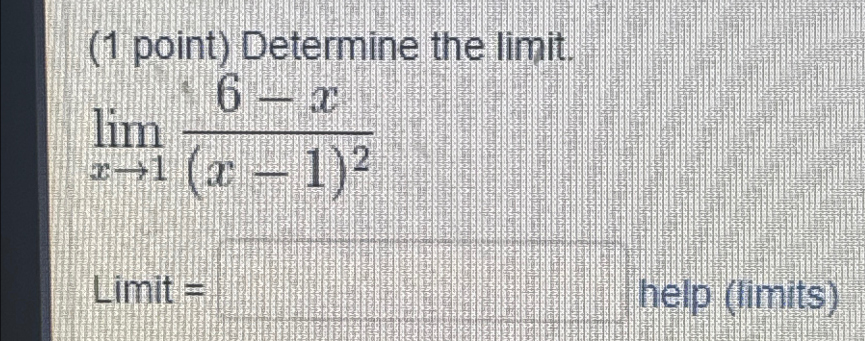 Solved (1 ﻿point) ﻿Determine the limit.limx→16-x(x-1)2Limit | Chegg.com