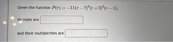 Solved Given the function P(r)=−11(r−7)6(r+2)8(r−1), its | Chegg.com