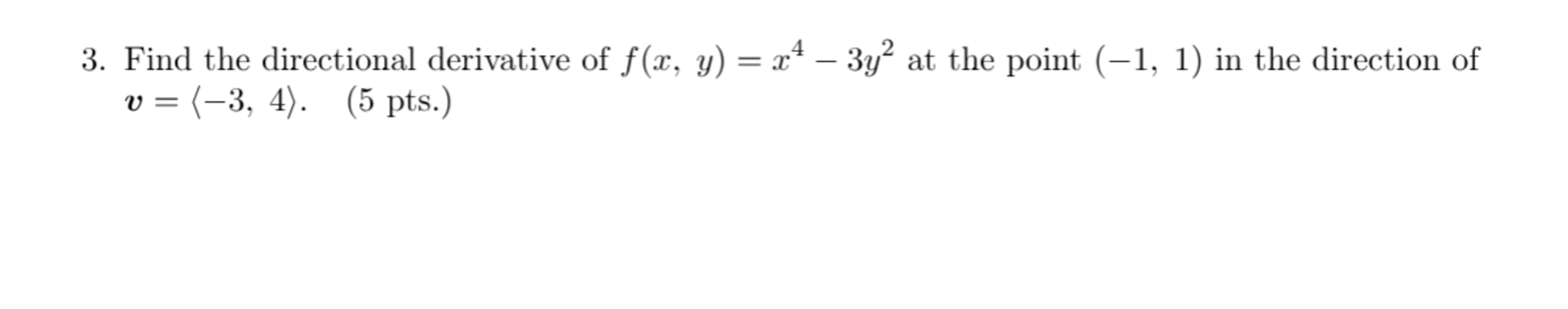 Solved Find the directional derivative of f(x,y)=x4-3y2 at | Chegg.com