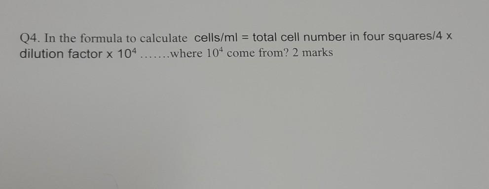 Solved Q4. In the formula to calculate cells/ml = total cell | Chegg.com