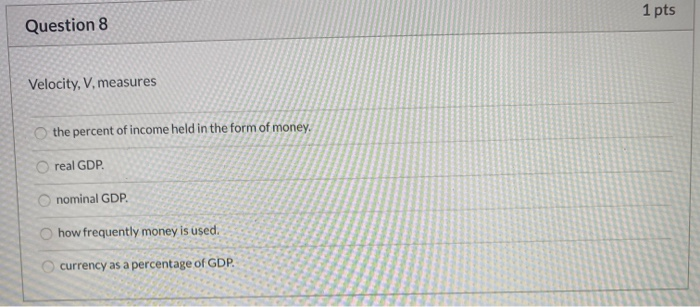 Solved 1 pts Question 8 Velocity, V. measures the percent of | Chegg.com Solved 1 pts Question 8 Velocity, V. measures the percent of | Chegg.com