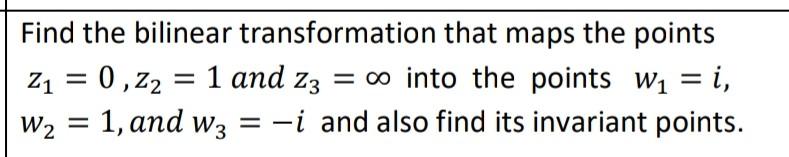 Solved Find the bilinear transformation that maps the points | Chegg.com
