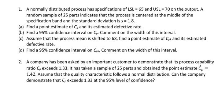 Solved 1. A normally distributed process has specifications | Chegg.com