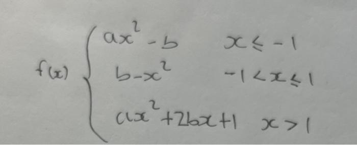 Solved f(x)⎩⎨⎧ax2−bb−x2ax2+2bx+1x⩽−1−1 | Chegg.com