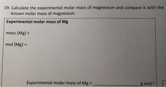 19. Calculate the experimental molar mass of | Chegg.com