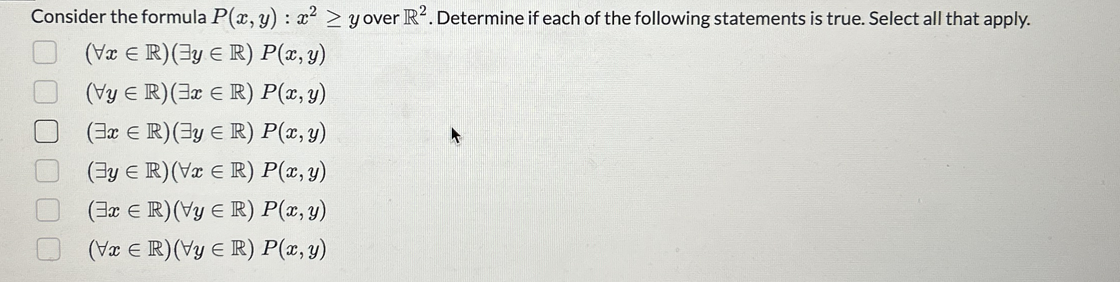 Solved Consider the formula P(x,y):x2≥y ﻿over R2. ﻿Determine | Chegg.com
