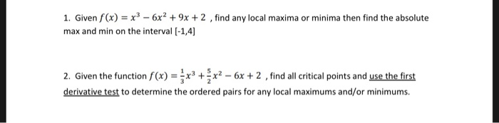 Solved 1. Given f(x) x3 -6x2 9x+2, find any local maxima or | Chegg.com
