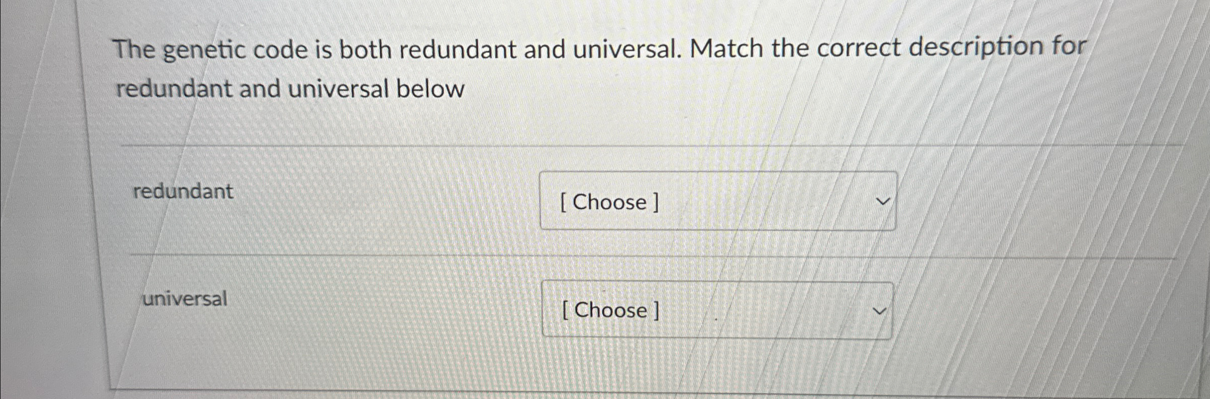 Solved The genetic code is both redundant and universal. | Chegg.com