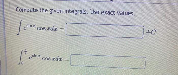 Solved Compute the given integrals. Use exact values. | Chegg.com