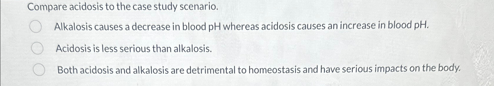 Solved Compare acidosis to the case study scenario.Alkalosis | Chegg.com