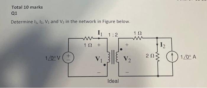 Solved Total 10 marks Q1 Determine I1,I2,V1 and V2 in the | Chegg.com