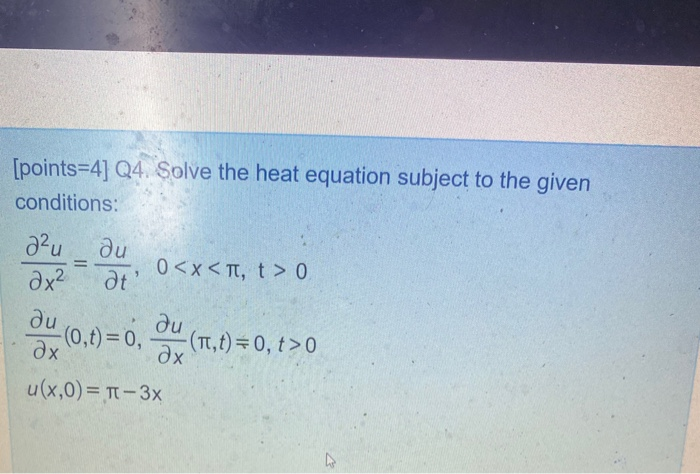 Solved [points=4] Q4. Solve the heat equation subject to the | Chegg.com