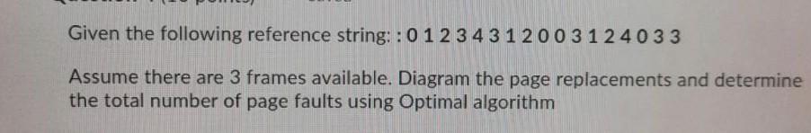 Solved Given the following reference string:: 0 1 2 3 431 | Chegg.com