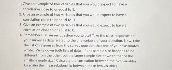 Solved 1. Give an example of two variables that you would | Chegg.com