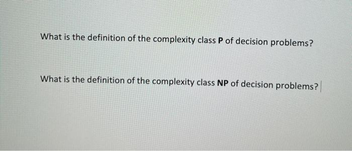 Solved What is the definition of the complexity class P of | Chegg.com