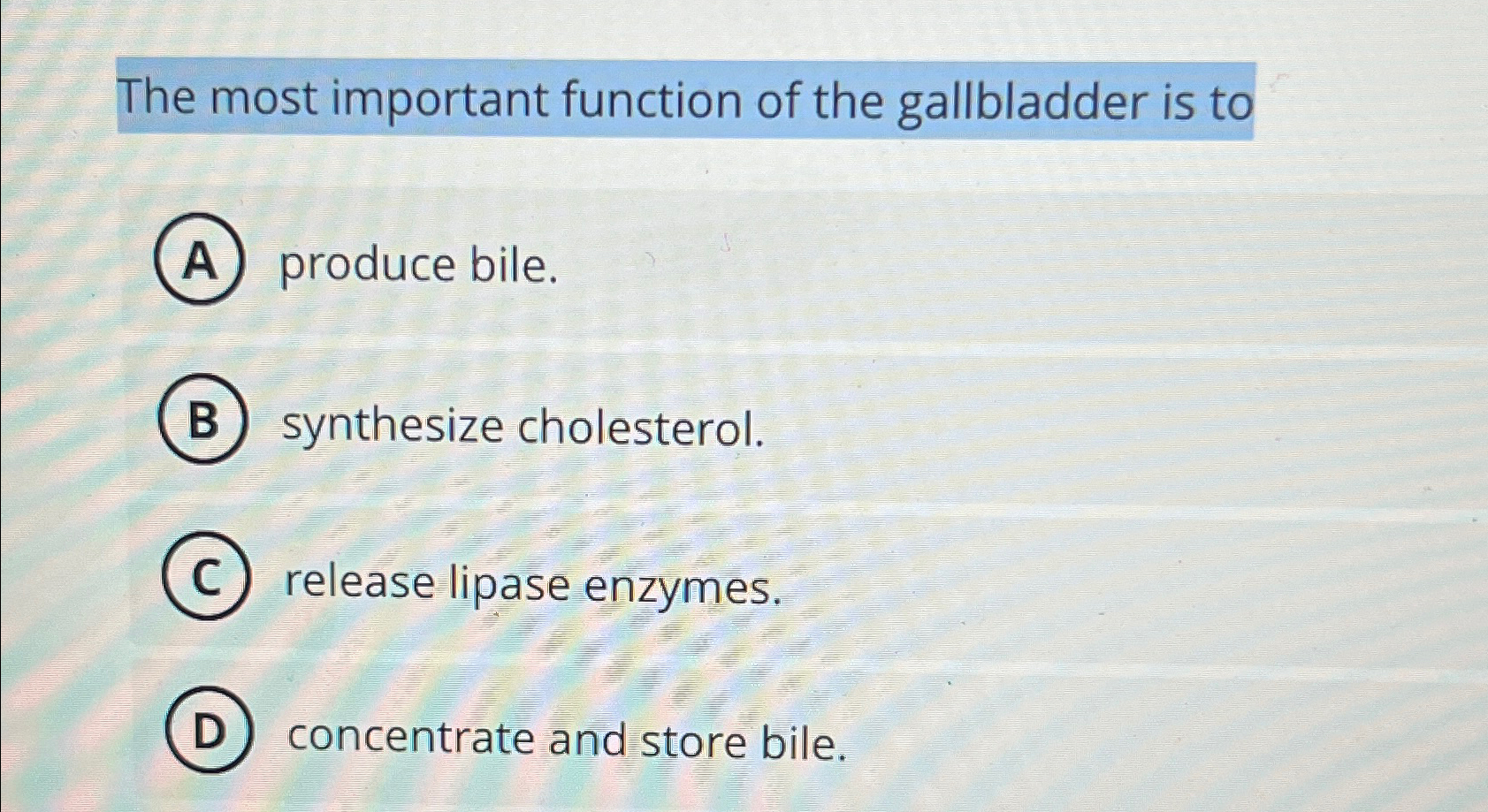 Solved The most important function of the gallbladder is | Chegg.com
