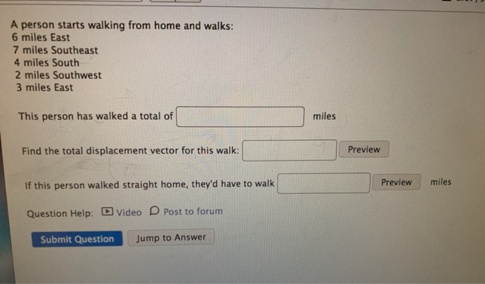 Solved A person starts walking from home and walks: 6 miles | Chegg.com