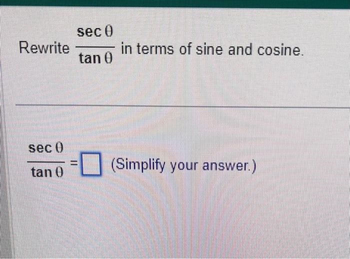 Solved Rewrite tanθsecθ in terms of sine and cosine. | Chegg.com