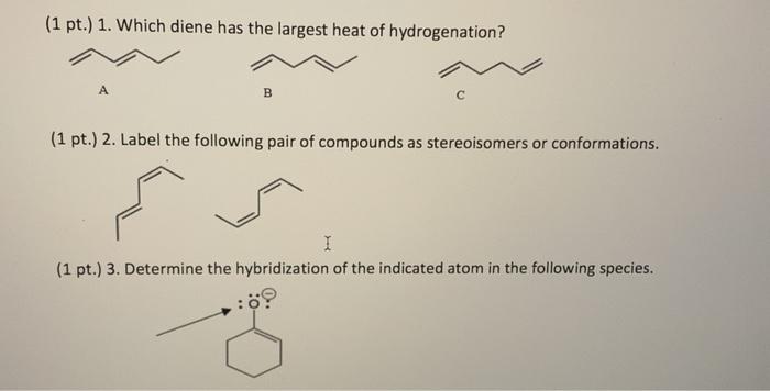 Solved (1 pt.) 1. Which diene has the largest heat of | Chegg.com